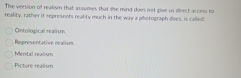 Solved The version of realism that assumes that the mind | Chegg.com
