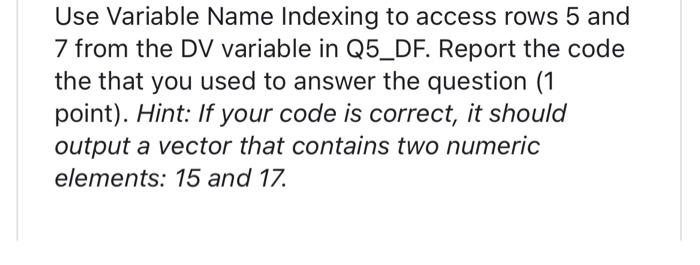 Use Variable Name Indexing to access rows 5 and 7 | Chegg.com Use Variable Name Indexing to access rows 5 and 7 | Chegg.com