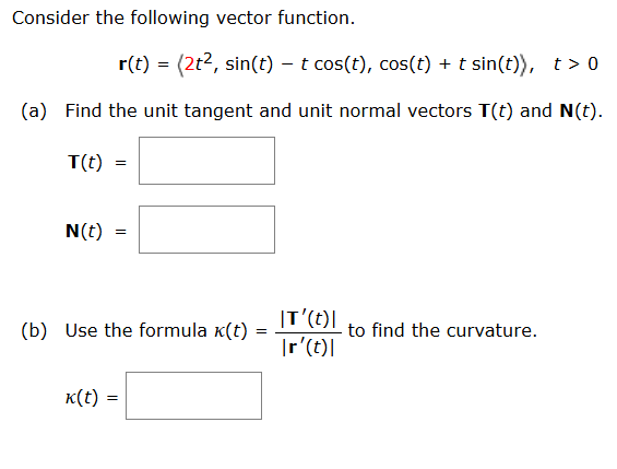 Solved (b) ﻿Use the formula κ(t)=|T'(t)||r'(t)| to ﻿find the | Chegg.com