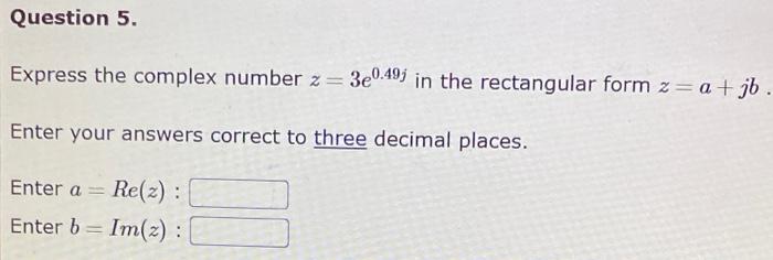Solved Express the complex number z=3e0.49j in the | Chegg.com