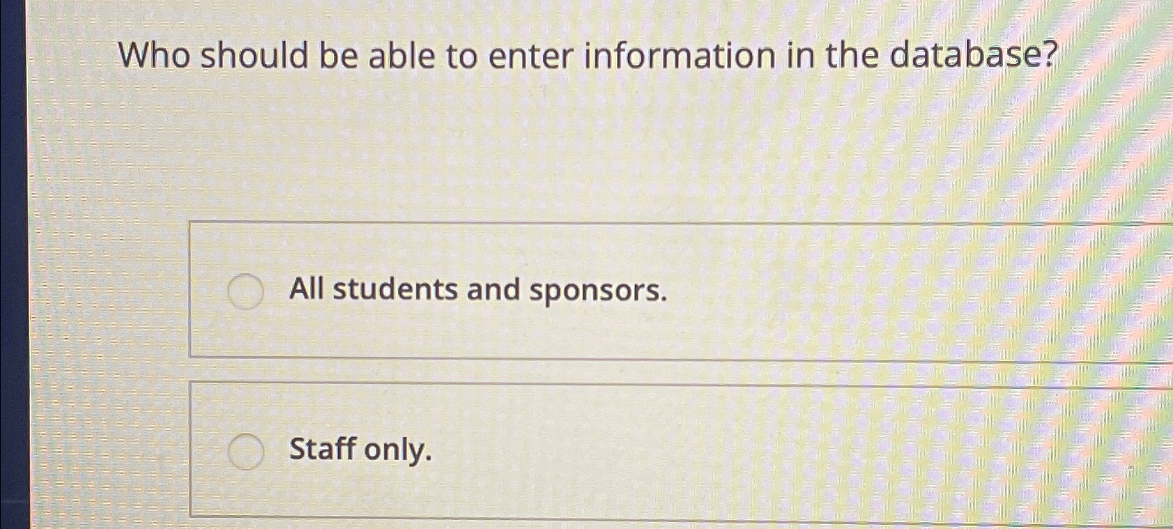 Solved Who should be able to enter information in the | Chegg.com