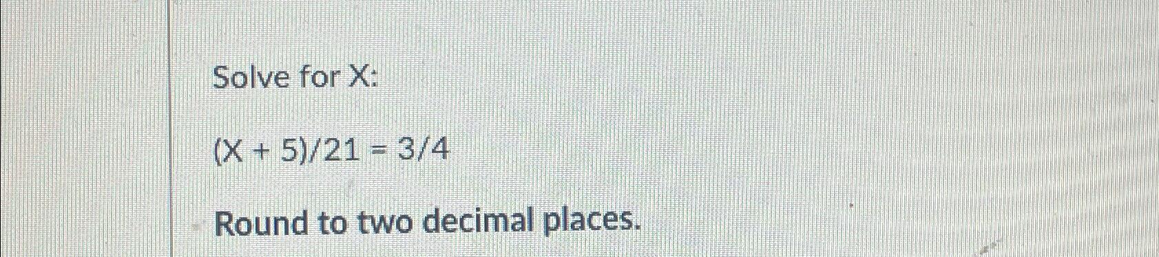 Solved Solve for x ﻿:x+521=34Round to two decimal places. | Chegg.com