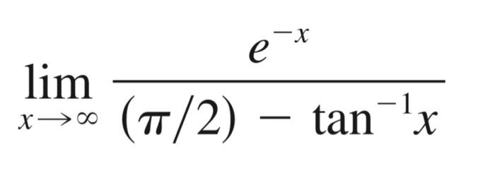 Solved limx→∞(π/2)−tan−1xe−x | Chegg.com