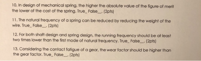 Solved 10. In design of mechanical spring, the higher the | Chegg.com