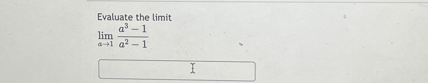 Solved Evaluate the limitlima→1a3-1a2-1 | Chegg.com