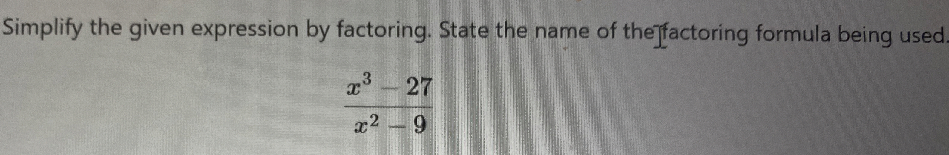 [Solved]: Simplify the given expression by factoring. State