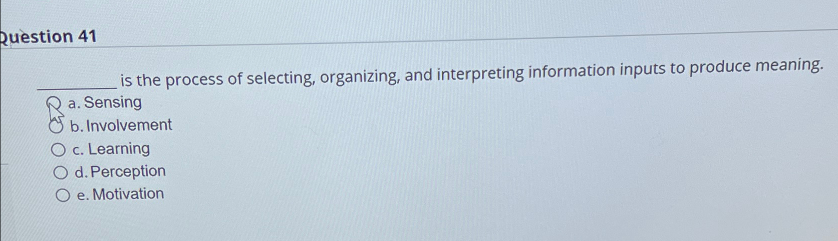 Solved 2uestion 41is the process of selecting, organizing, | Chegg.com