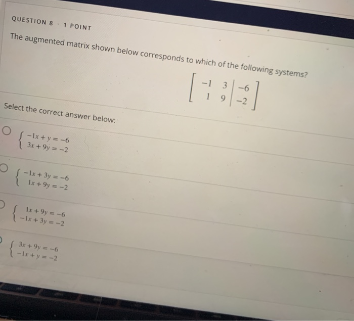 Solved QUESTION 8.1 POINT The augmented matrix shown below | Chegg.com