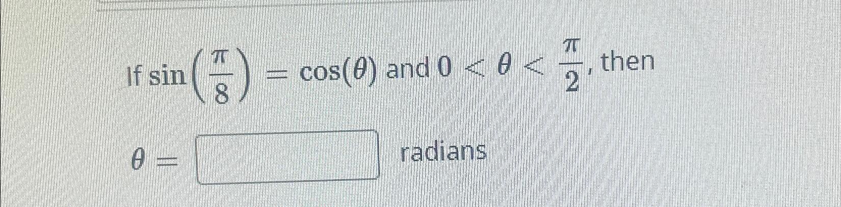 Solved If sin(π8)=cos(θ) ﻿and 0