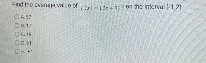 Solved Find the average value of f(x)=(2x+3)2 on the | Chegg.com