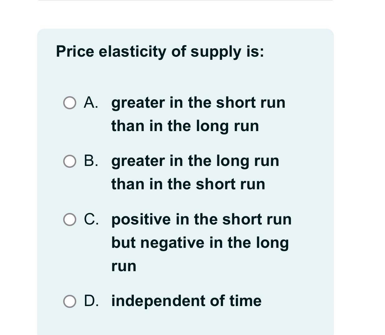 Solved Price elasticity of supply is:A. ﻿greater in the | Chegg.com