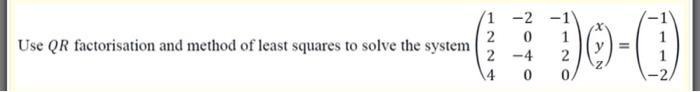 Solved Use QR factorisation and method of least squares to | Chegg.com