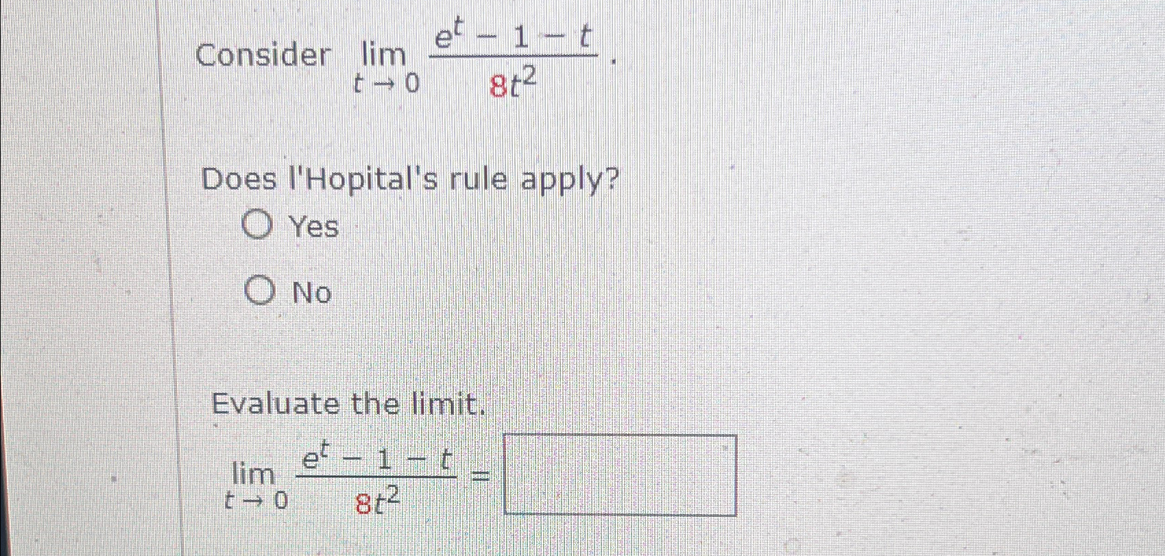 Solved Consider limt→0et-1-t8t2Does I'Hopital's rule | Chegg.com
