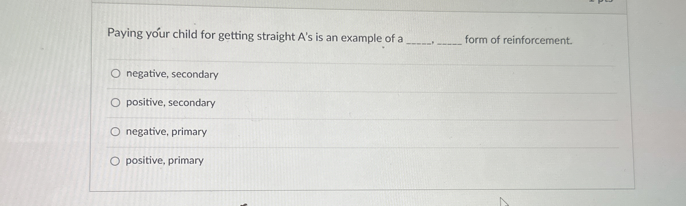 Solved Paying your child for getting straight A's is an | Chegg.com