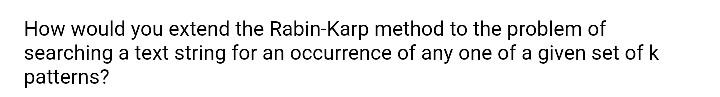 Solved How would you extend the Rabin-Karp method to the | Chegg.com