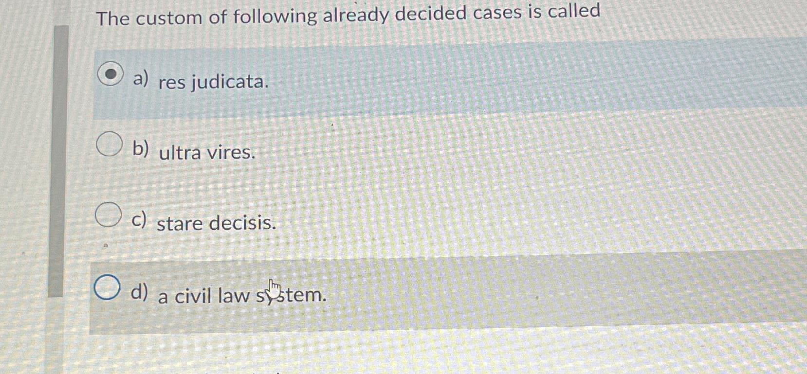 Solved The custom of following already decided cases is | Chegg.com