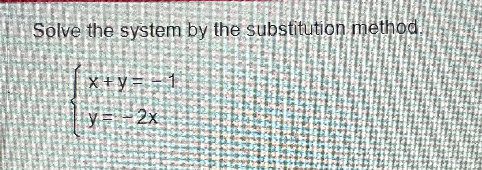 Solved Solve the system by the substitution | Chegg.com
