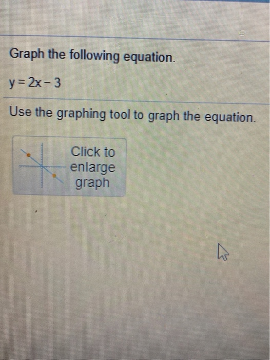 Solved Graph the following equation. y=2x-3 Use the graphing | Chegg.com