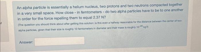 Solved An alpha particle is essentially a helium nucleus, | Chegg.com