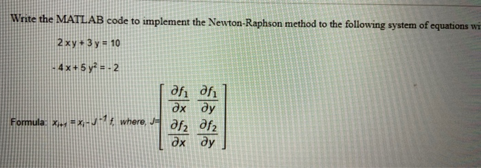 Solved Write The Matlab Code To Implement The Newton Raphson 3288