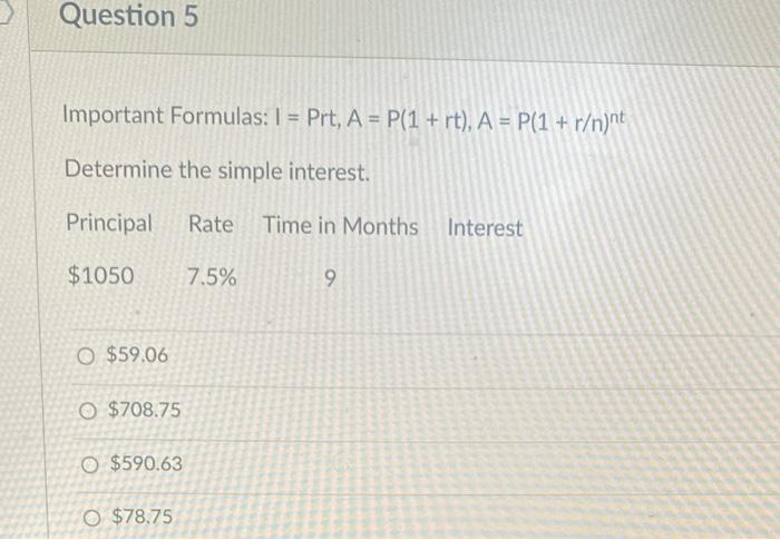 Solved Question 5 Important Formulas: 1 = Prt, A = P(1 + | Chegg.com