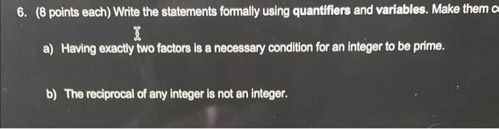 Solved 6. (8 points each) Write the statements formally | Chegg.com