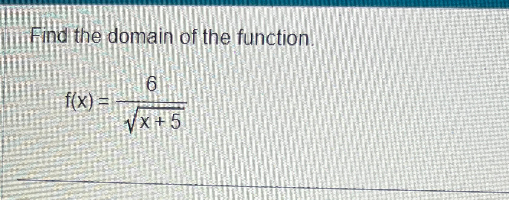 Solved Find the domain of the function.f(x)=6x+52 | Chegg.com