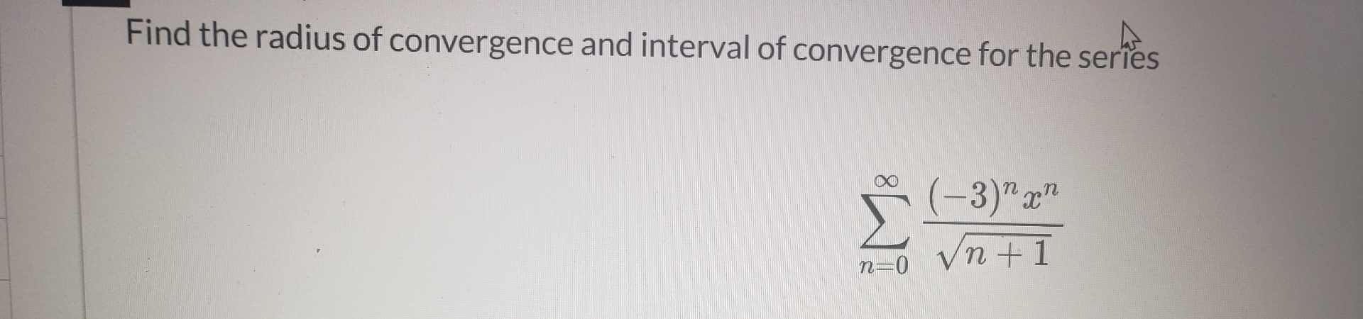 Solved Find the radius of convergence and interval of | Chegg.com