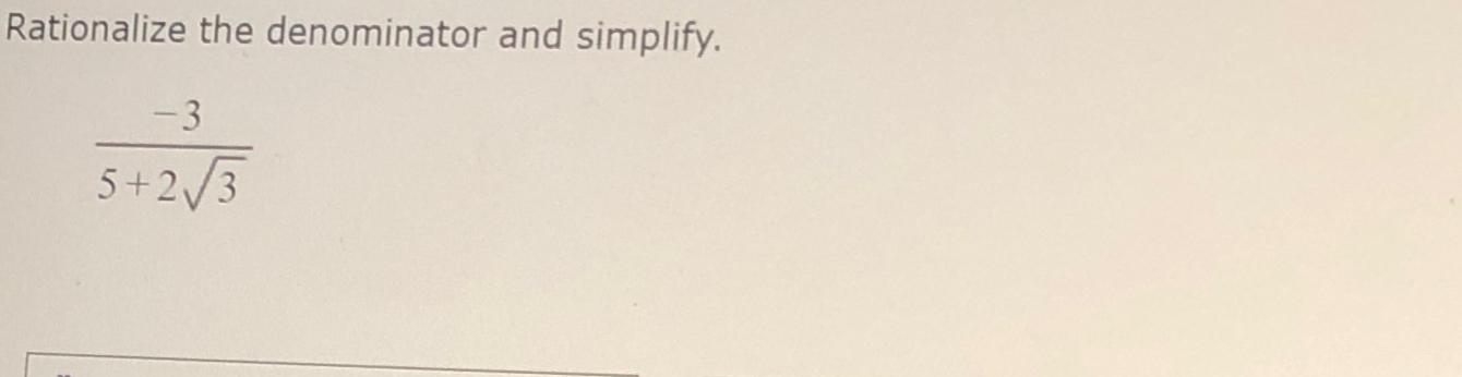 Solved Rationalize the denominator and simplify.-35+232 | Chegg.com