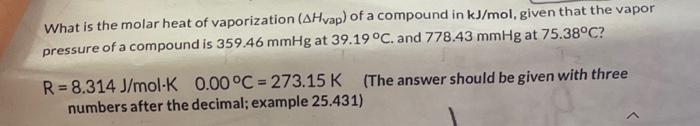 Solved What is the molar heat of vaporization ( ΔHvap ) of | Chegg.com