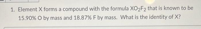 Solved 1. Element X forms a compound with the formula XO2 F2 | Chegg.com