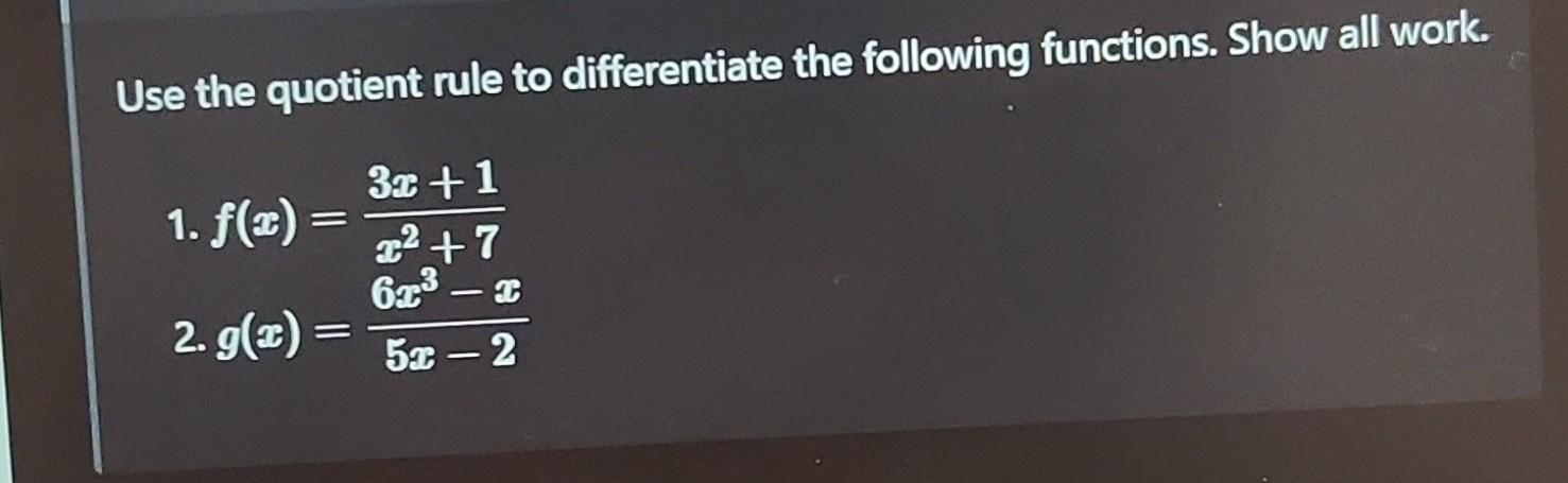 Solved Use the quotient rule to differentiate the following | Chegg.com