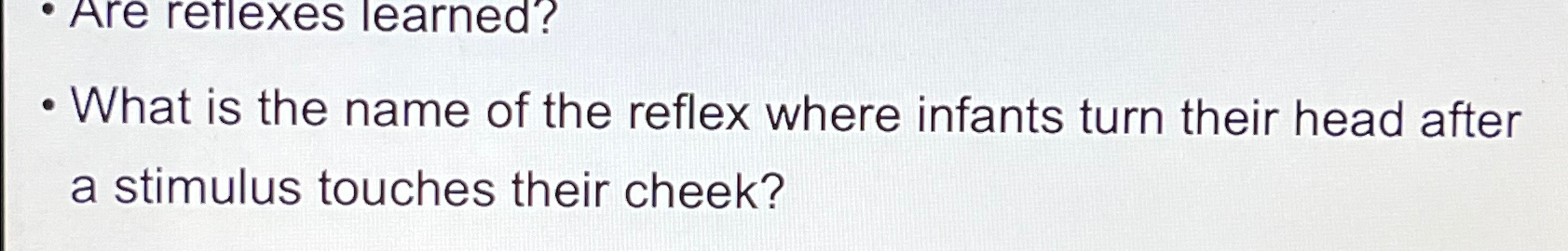 Solved Are reflexes learned?-What is the name of the reflex | Chegg.com