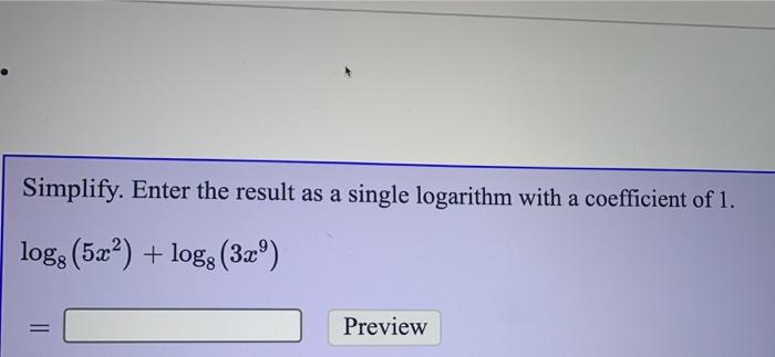 Solved Simplify. Enter the result as a single logarithm with | Chegg.com