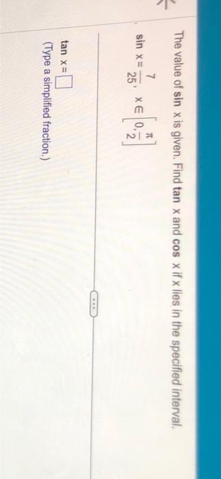 Solved The value of sinx is given. Find tanx and cosx if x | Chegg.com