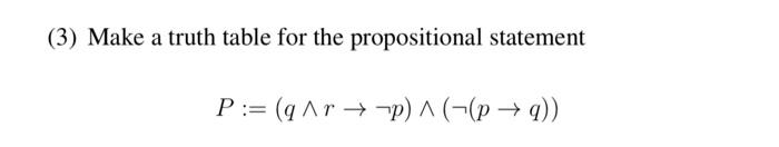 Solved (3) Make a truth table for the propositional | Chegg.com