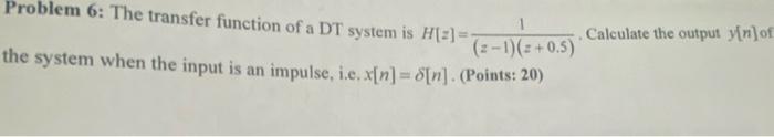 Solved Problem 6: The transfer function of a DT system is | Chegg.com