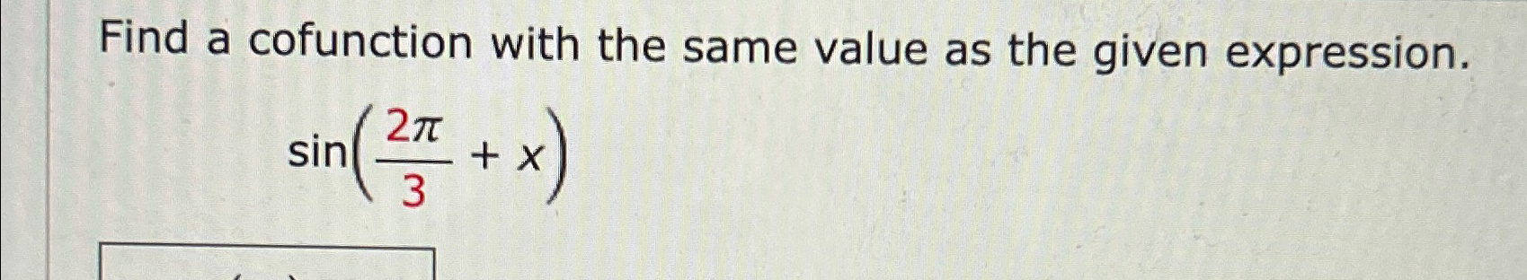 Solved Find a cofunction with the same value as the given | Chegg.com