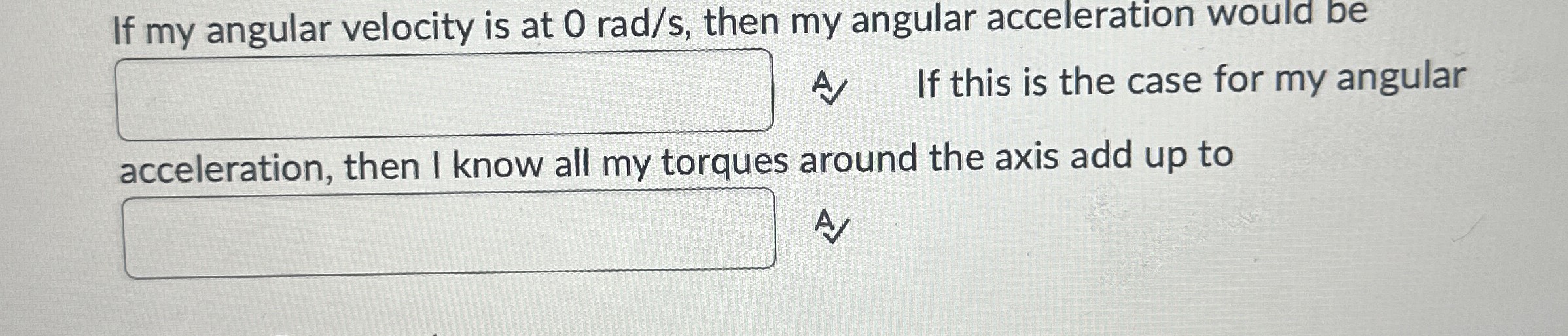 Solved If my angular velocity is at 0rads, ﻿then my angular | Chegg.com