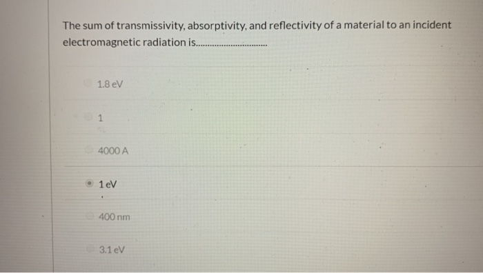 Solved The sum of transmissivity, absorptivity, and | Chegg.com
