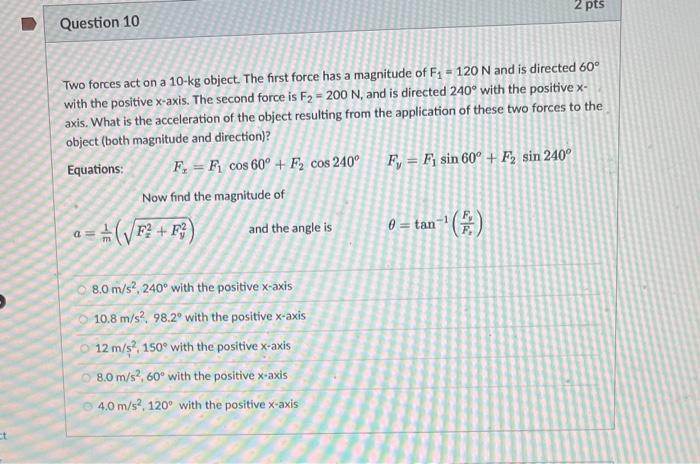 Solved Two Forces Act On A 10 Kg Object The First Force Has
