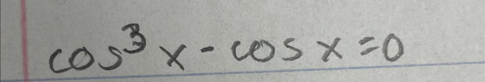 Solved cos3x-cosx=0 | Chegg.com