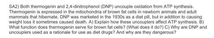 Solved SA2) Both thermogenin and 2,4-dinitrophenol (DNP) | Chegg.com