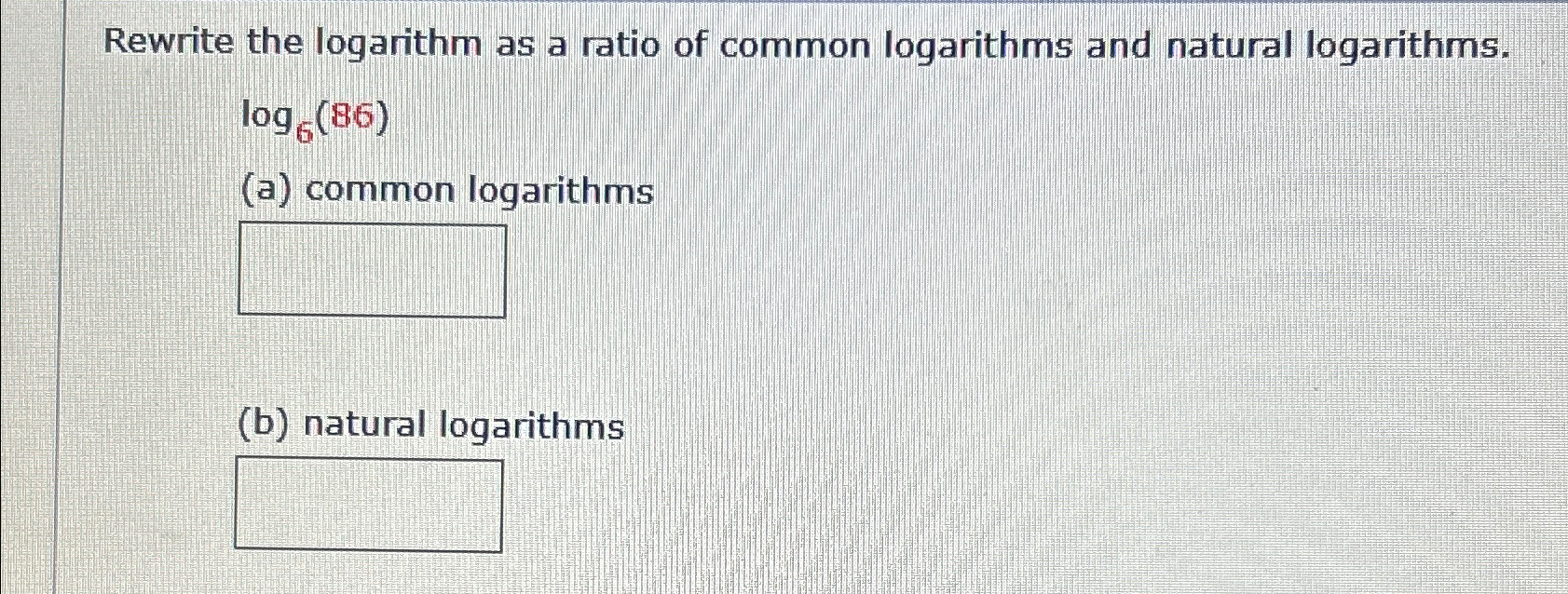 Solved Rewrite the logarithm as a ratio of common logarithms | Chegg.com