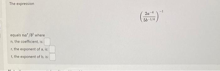Solved The expression (5b−1/42a−4)−1 equals nar/bt where n, | Chegg.com