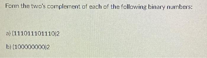 Solved Form the two's complement of each of the following | Chegg.com