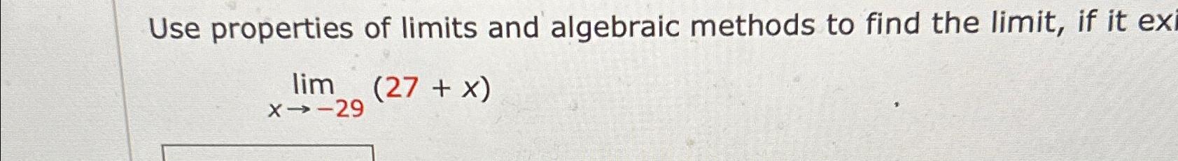 Solved Use properties of limits and algebraic methods to | Chegg.com
