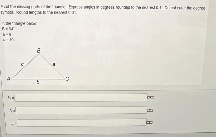 Solved Find the missing parts of the triangle. Express | Chegg.com