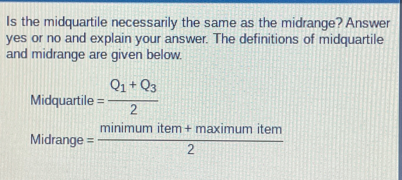 Solved Is the midquartile necessarily the same as the | Chegg.com