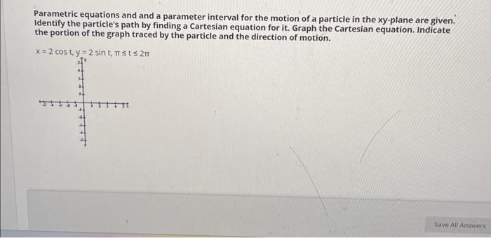 Solved Parametric equations and and a parameter interval for | Chegg.com